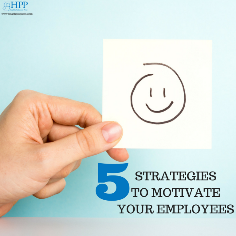 5 Strategies to Motivate Your Employees - The HPP Resource CenterThe ...